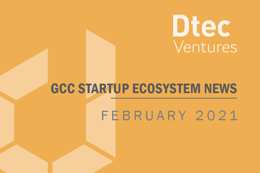 GCC Startup Ecosystem News | February 2021 | Dtec